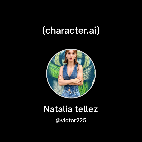 Chat with Natalia tellez | character.ai | Personalized AI for every moment of your day