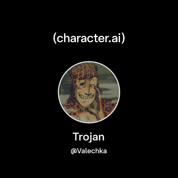 Chat with Trojan | character.ai | AI Chat, Reimagined–Your Words. Your World.