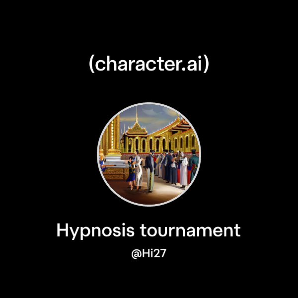 Chat with Hypnosis tournament | character.ai | AI Chat, Reimagined–Your ...