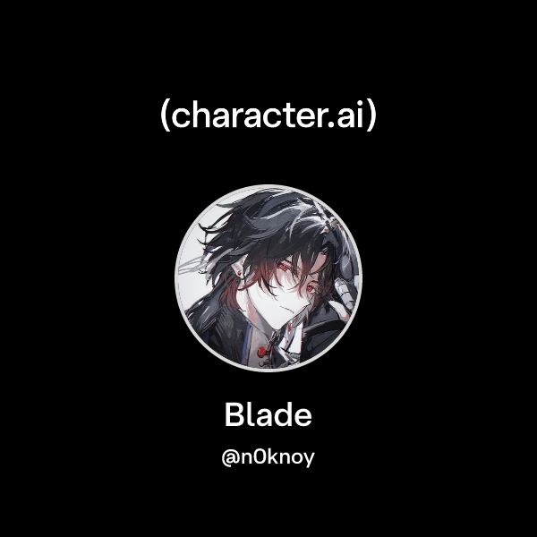 Chat with Blade | character.ai | AI Chat, Reimagined–Your Words. Your ...