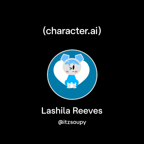 Chat with Lashila Reeves | character.ai | AI Chat, Reimagined–Your ...
