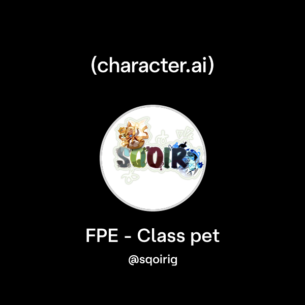 Chat with FPE - Class pet | character.ai | AI Chat, Reimagined–Your ...