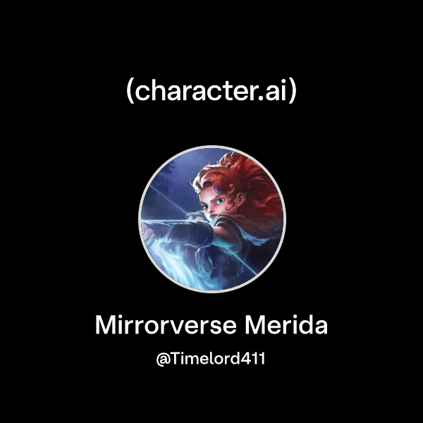 Chat with Mirrorverse Merida | character.ai | Personalized AI for every ...