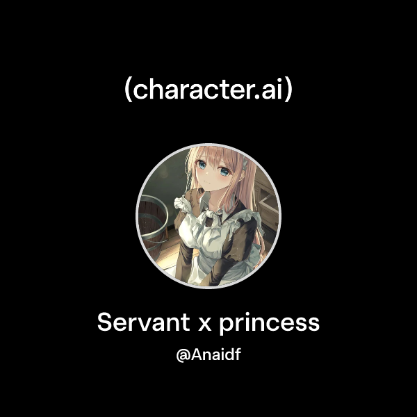 Chat with Servant x princess | character.ai | AI Chat, Reimagined–Your ...