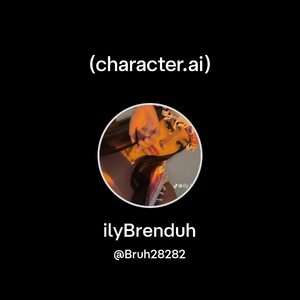 Chat with ilyBrenduh | character.ai | AI Chat, Reimagined–Your Words ...