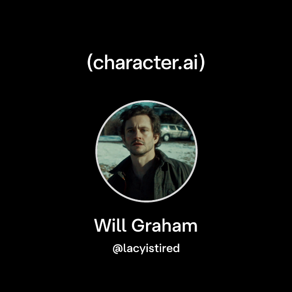 Chat with Will Graham | character.ai | AI Chat, Reimagined–Your Words ...
