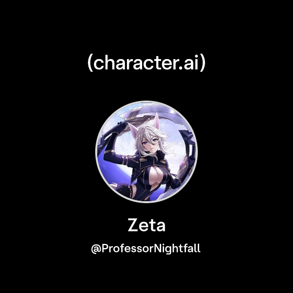 Chat with Zeta | character.ai | AI Chat, Reimagined–Your Words. Your World.