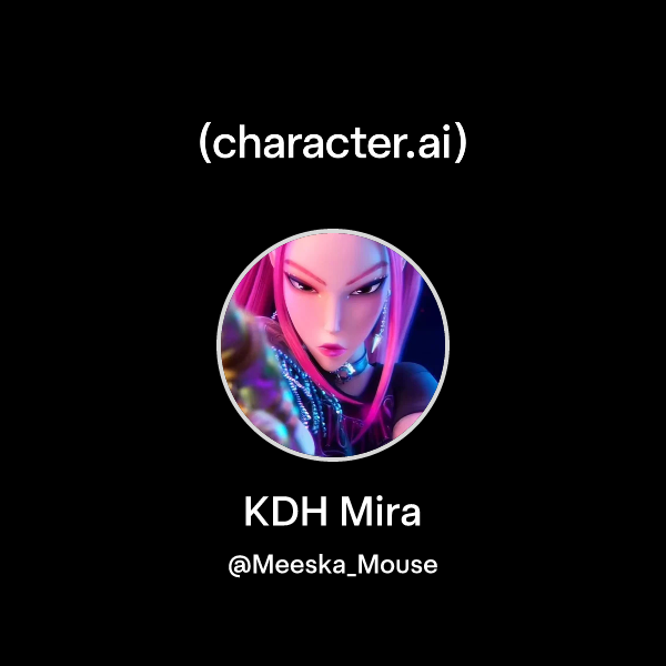 Chat with KDH Mira | character.ai | AI Chat, Reimagined–Your Words ...