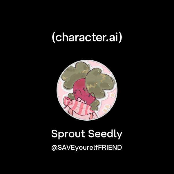 Chat with Sprout Seedly | character.ai | AI Chat, Reimagined–Your Words ...