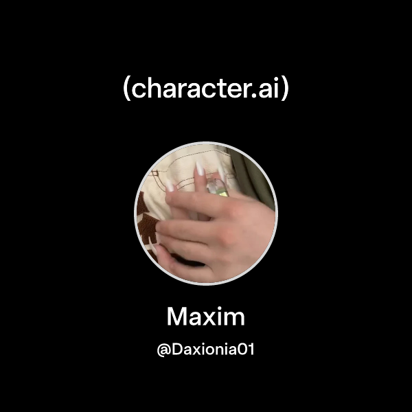 Chat with Maxim | character.ai | Personalized AI for every moment of ...