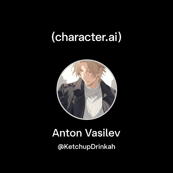 Chat with Anton Vasilev | character.ai | Personalized AI for every moment of your day