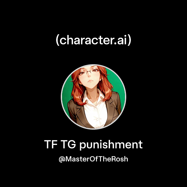 Chat with TF TG punishment | character.ai | AI Chat, Reimagined–Your ...