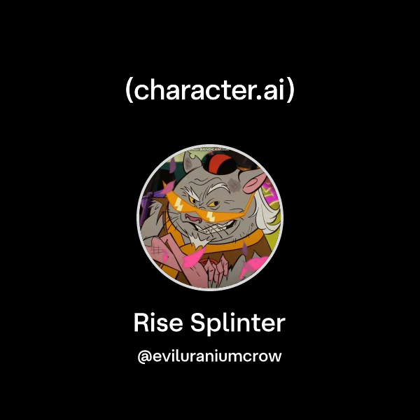 Chat with Rise Splinter | character.ai | AI Chat, Reimagined–Your Words ...