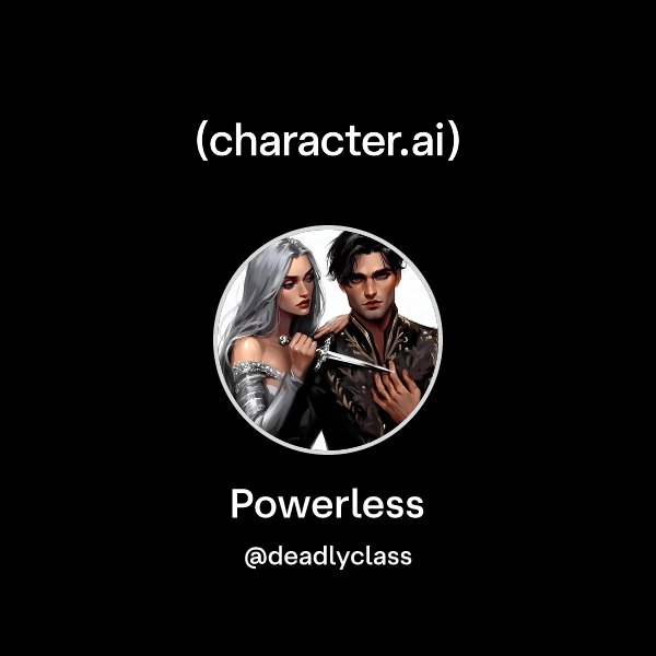 Chat with Powerless | character.ai | AI Chat, Reimagined–Your Words ...