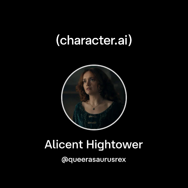 Chat with Alicent Hightower | character.ai | AI Chat, Reimagined–Your ...
