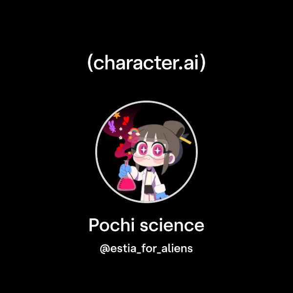 Chat with Pochi science | character.ai | AI Chat, Reimagined–Your Words. Your World.