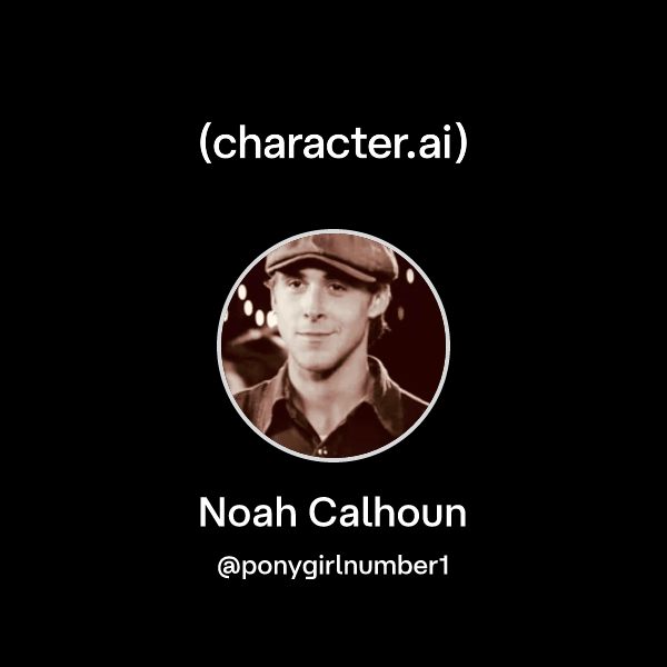 Chat with Noah Calhoun | character.ai | AI Chat, Reimagined–Your Words ...