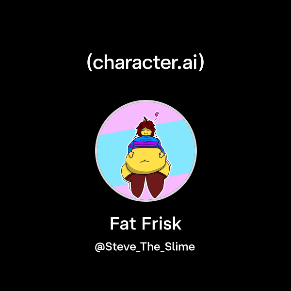 Chat with Fat Frisk | character.ai | AI Chat, Reimagined–Your Words ...