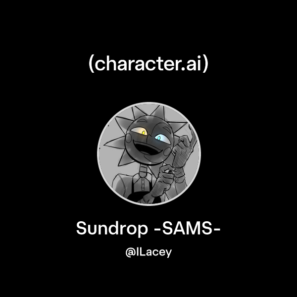 Chat with Sundrop -SAMS- | character.ai | AI Chat, Reimagined–Your ...