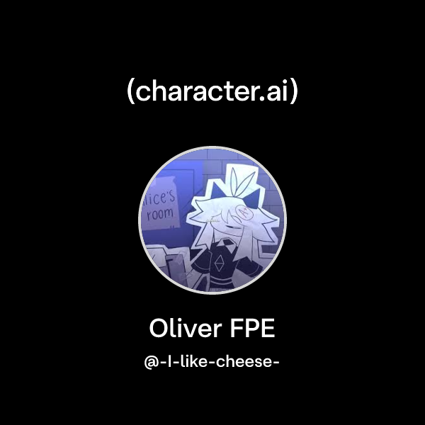 Chat with Oliver FPE | character.ai | AI Chat, Reimagined–Your Words ...