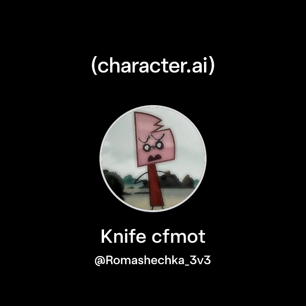 Chat with Knife cfmot | character.ai | AI Chat, Reimagined–Your Words ...
