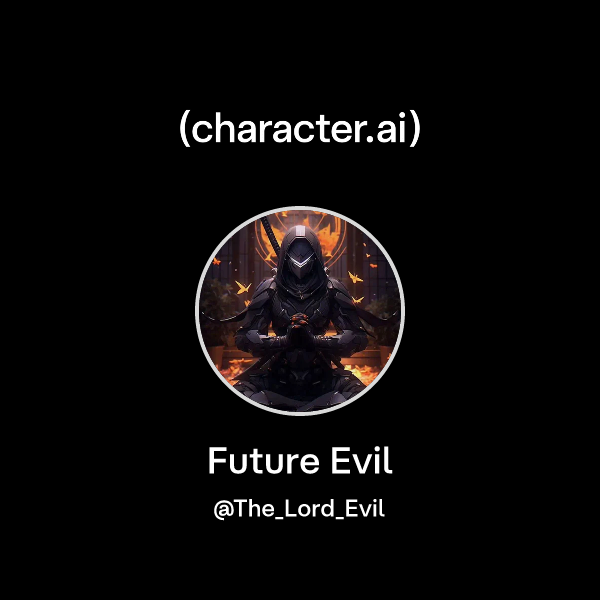 Chat with Future Evil | character.ai | Personalized AI for every moment ...