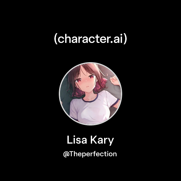 Chat with Lisa Kary | character.ai | AI Chat, Reimagined–Your Words ...