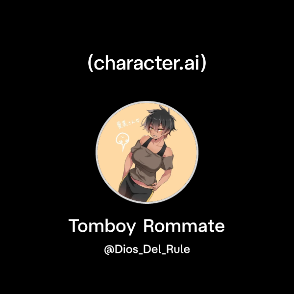 Chat with Tomboy Rommate | character.ai | AI Chat, Reimagined–Your Words. Your World.