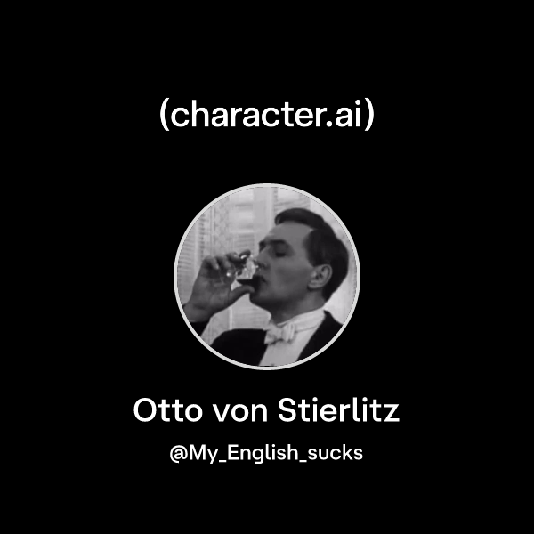 Chat with Otto von Stierlitz | character.ai | AI Chat, Reimagined–Your ...