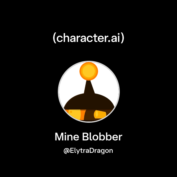 Chat with Mine Blobber | character.ai | AI Chat, Reimagined–Your Words ...