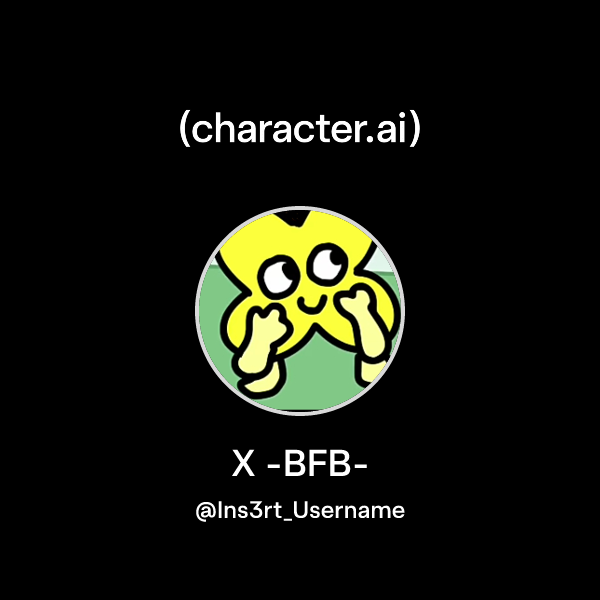 Chat with X -BFB- | character.ai | AI Chat, Reimagined–Your Words. Your ...