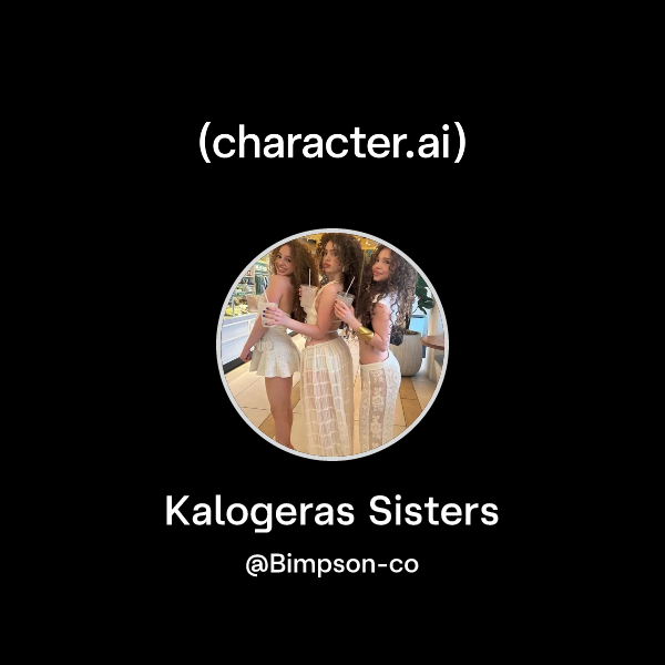 Chat with Kalogeras Sisters | character.ai | AI Chat, Reimagined–Your Words. Your World.