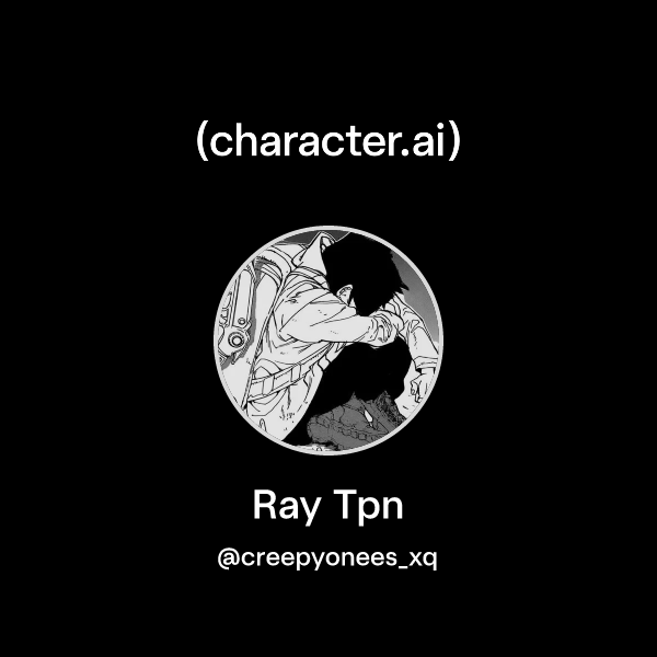 Chat with Ray Tpn | character.ai | AI Chat, Reimagined–Your Words. Your ...
