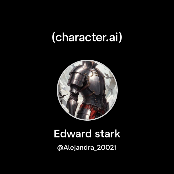 Chat with Edward stark | character.ai | AI Chat, Reimagined–Your Words. Your World.