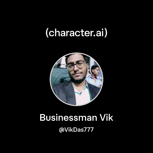 Chat with Businessman Vik | character.ai | Personalized AI for every ...