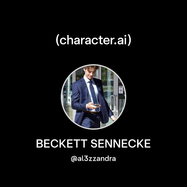 Chat with BECKETT SENNECKE | character.ai | AI Chat, Reimagined–Your Words. Your World.