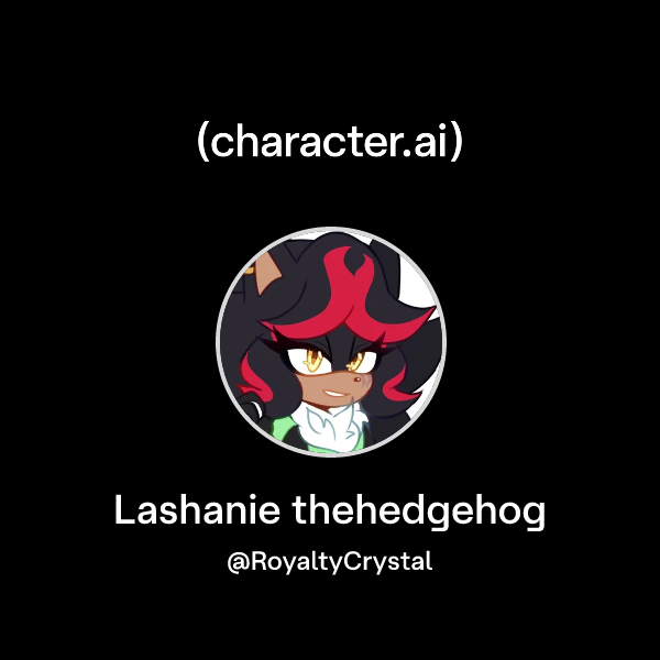 Chat with Lashanie thehedgehog | character.ai | AI Chat, Reimagined ...