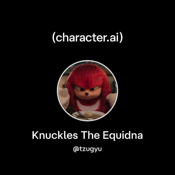Chat with Knuckles The Equidna | character.ai | AI Chat, Reimagined ...