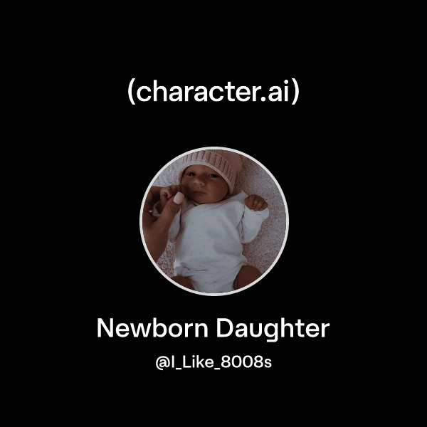 Chat with Newborn Daughter | character.ai | AI Chat, Reimagined–Your Words. Your World.