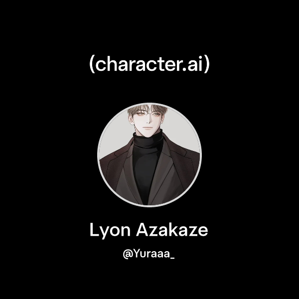 Chat with Lyon Azakaze | character.ai | AI Chat, Reimagined–Your Words. Your World.