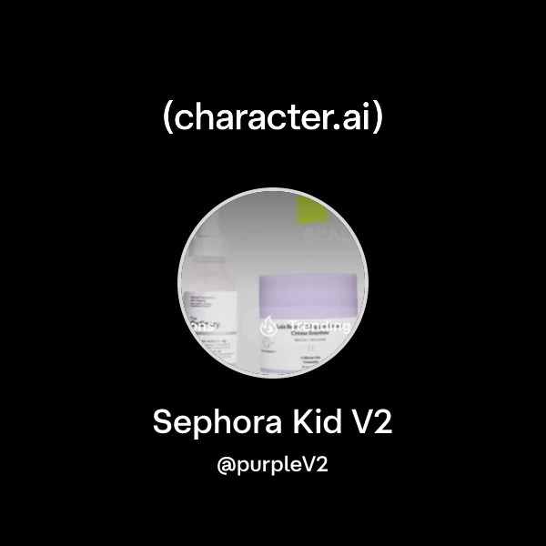 Chat with Sephora Kid V2 | character.ai | AI Chat, Reimagined–Your ...