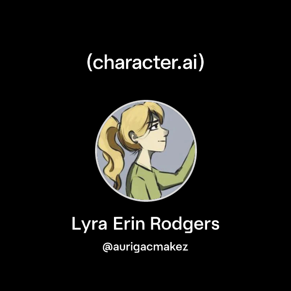 Chat with Lyra Erin Rodgers | character.ai | Personalized AI for every moment of your day
