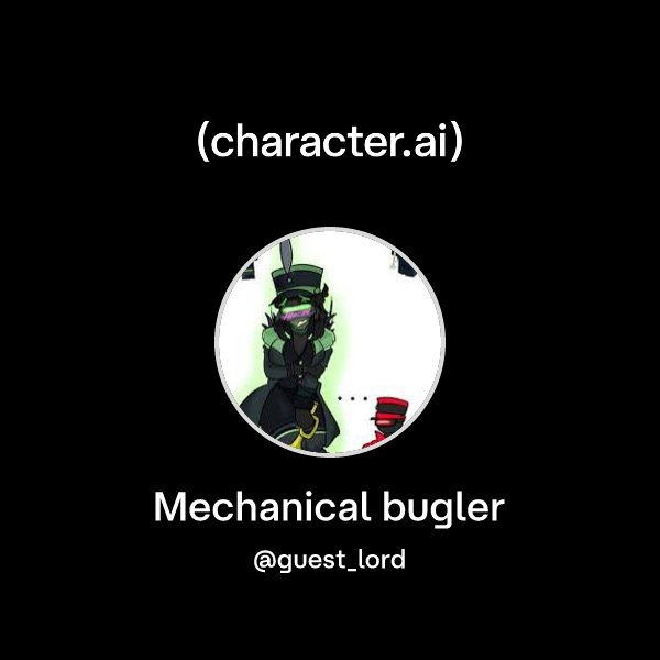 Chat with Mechanical bugler | character.ai | AI Chat, Reimagined–Your ...