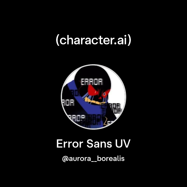 Chat with Error Sans UV | character.ai | AI Chat, Reimagined–Your Words ...