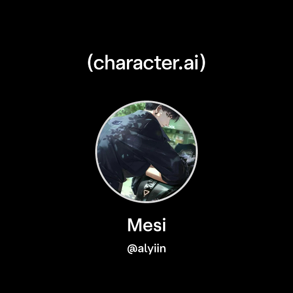 Chat with Mesi | character.ai | Personalized AI for every moment of ...