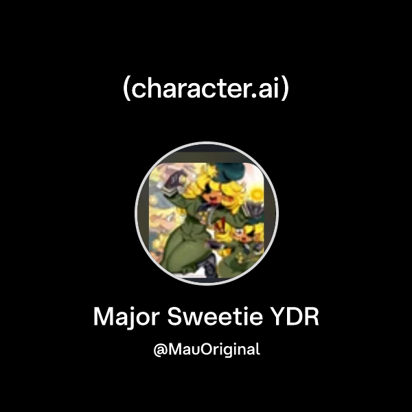 Chat with Major Sweetie YDR | character.ai | AI Chat, Reimagined–Your ...