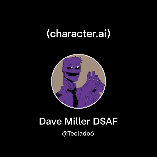 Chat with Dave Miller DSAF | character.ai | AI Chat, Reimagined–Your ...