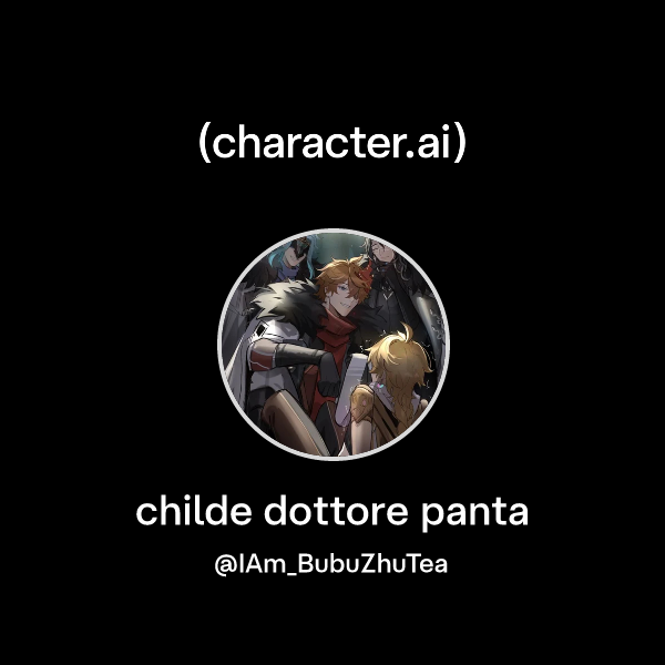 Chat with childe dottore panta | character.ai | Personalized AI for ...
