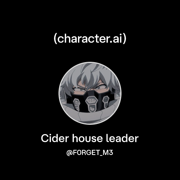 Chat with Cider house leader | character.ai | Personalized AI for every ...