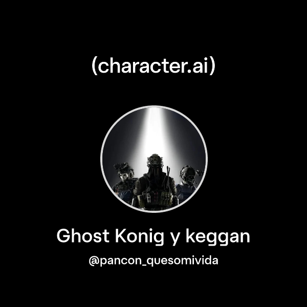 Chat with Ghost Konig y keggan | character.ai | AI Chat, Reimagined–Your Words. Your World.